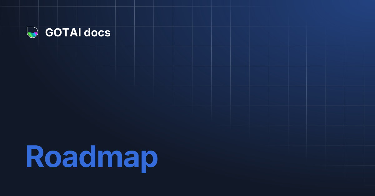 Roadmap | GOTAI docs