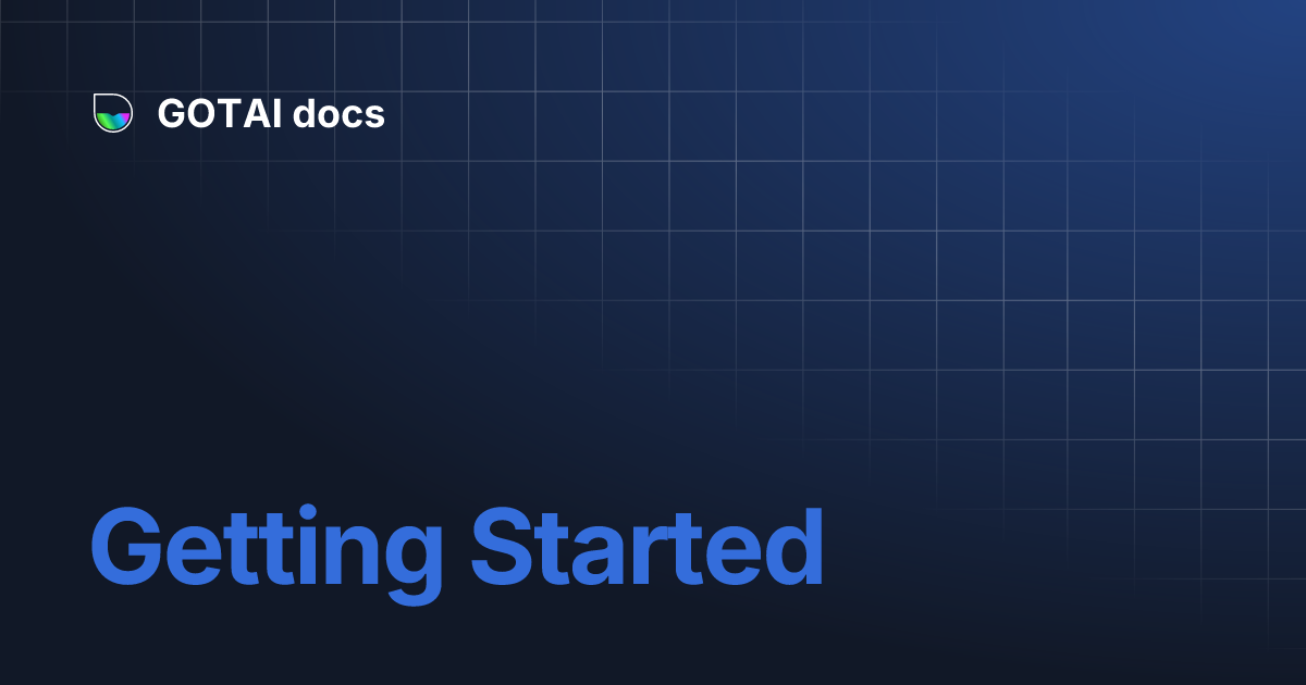 Getting Started | GOTAI docs